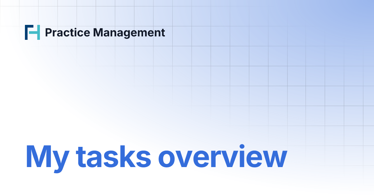 My tasks overview | Practice Management
