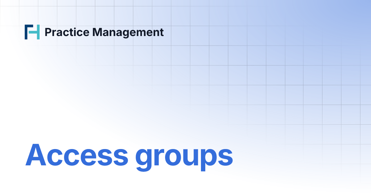Access groups | Practice Management
